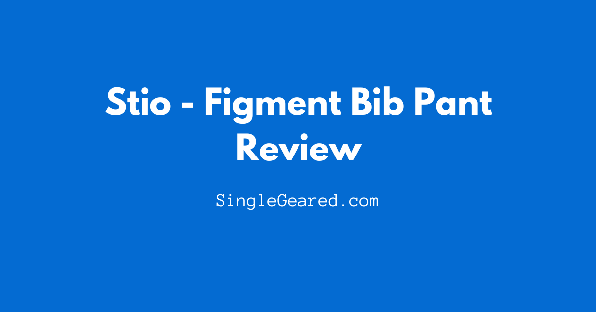 Stio - Figment Bib Pant Review - Single Geared